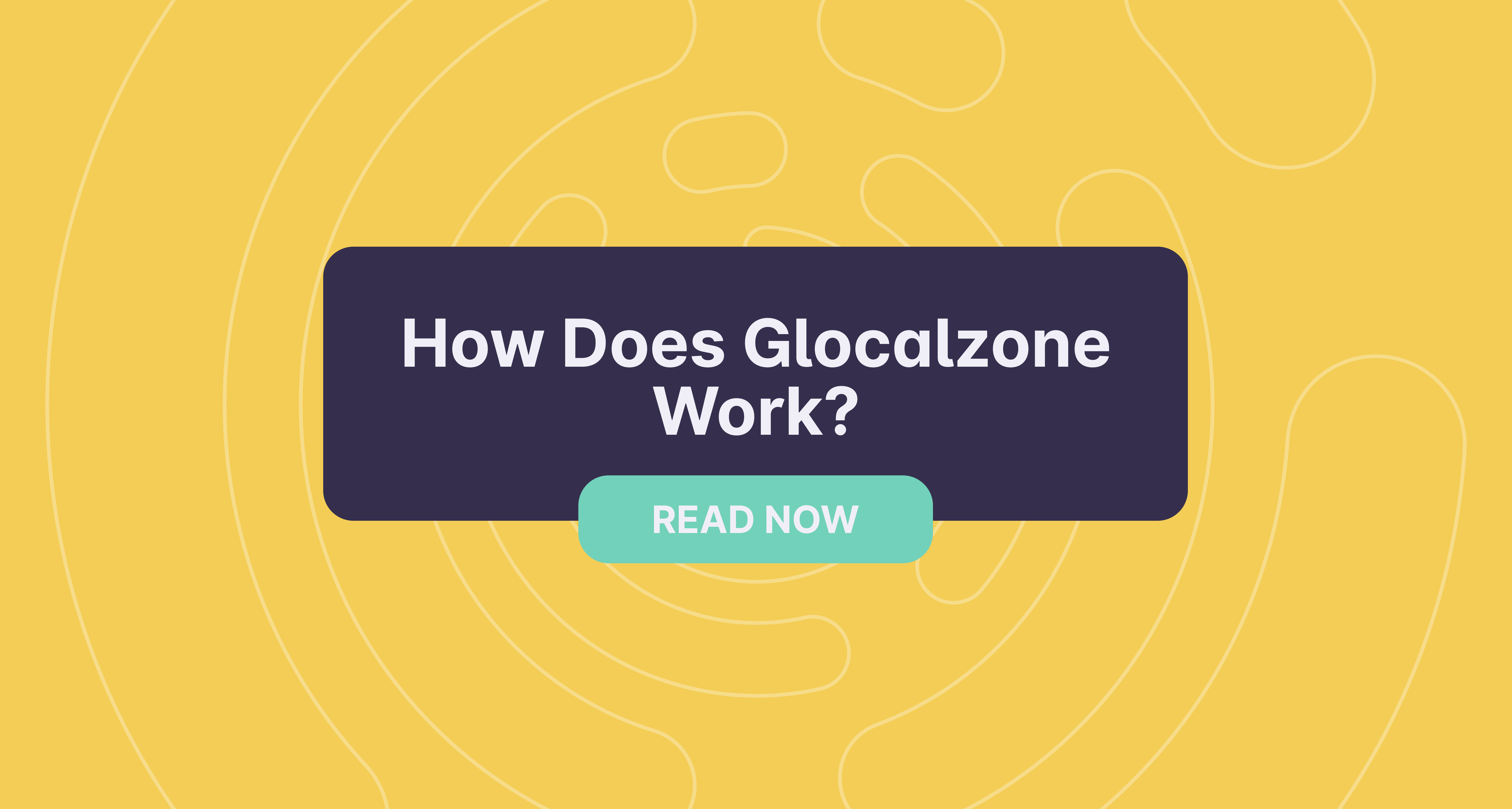 How Does Glocalzone Work? - Glocalzone